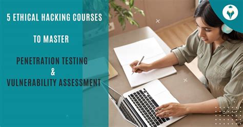 5 Ethical Hacking Courses To Master Penetration Testing And Vulnerability Assessment