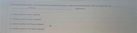 Solved Heteroskedasticity Does Not Cause Ols To Be Biased
