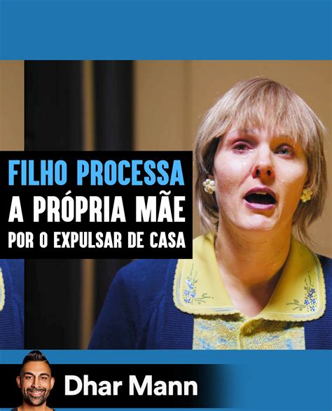 Filho Processa A Própria Mãe Por O Expulsar De Casa A única Maneira