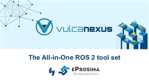 Vulcanexus The All In One Ros 2 Toolset Ppt