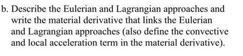 Solved Describe The Eulerian And Lagrangian Approaches And