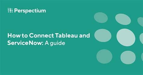 How To Connect Tableau And Servicenow A Guide 2025
