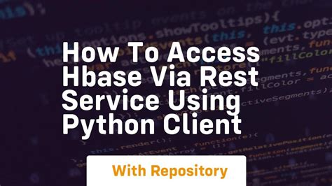 How To Access Hbase Via Rest Service Using Python Client Youtube