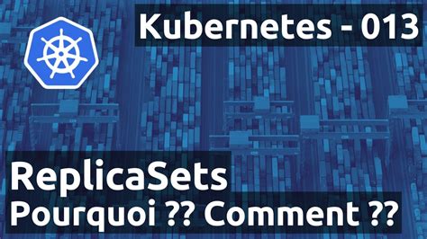 Kubernetes 013 Replicaset Cest Quoi Pourquoi Youtube