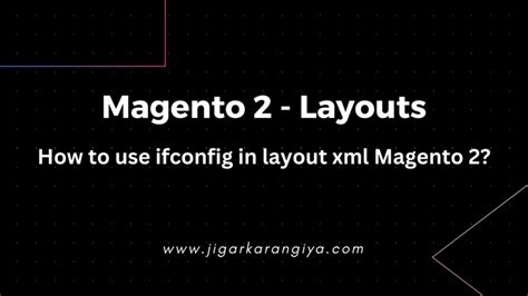 How To Use Ifconfig In Layout Xml Magento 2 Jigar Karangiya