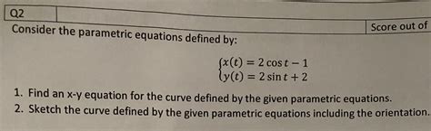Solved Q2consider The Parametric Equations Defined Byscore