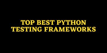 Top Best Python Testing Frameworks Python