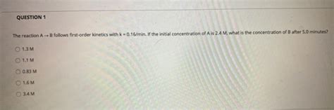 Solved Question 1 The Reaction A B Follows First Order