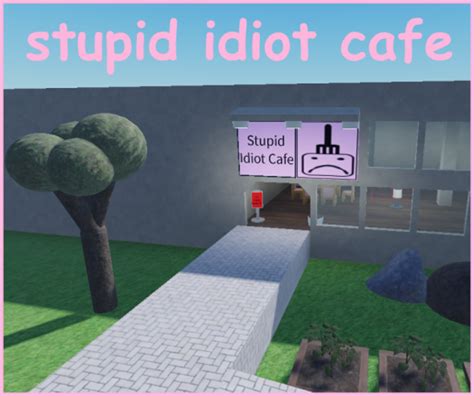 Stupid Idiot Cafe For Roblox Game Download