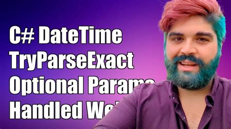 C Datetimetryparseexact Handling Optional Parameters Effectively Youtube