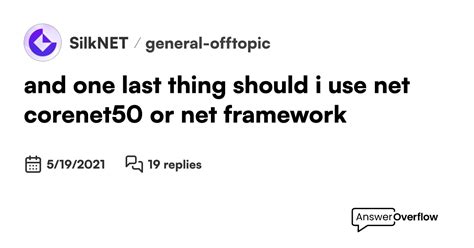 And One Last Thing Should I Use Net Corenet50 Or Net Framework Silknet