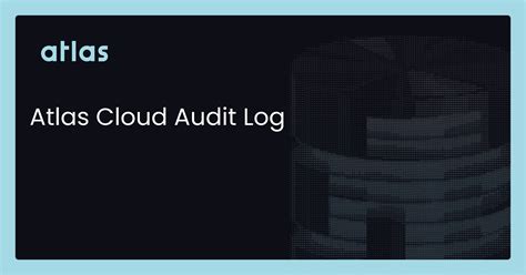 Atlas Cloud Audit Log Atlas Docs