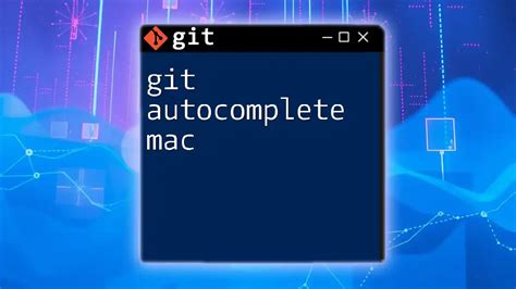 Master Git Autocomplete On Mac For Effortless Command Input