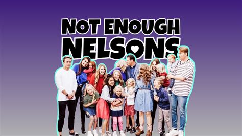 Not Enough Nelsons Names And Ages In Order The Tube