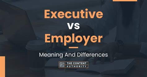 Executive Vs Employer Meaning And Differences