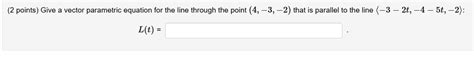 solved lation for the line through the point 4 −3 −2 that