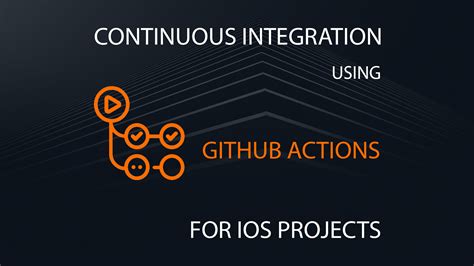 Continuous Integration Using Github Actions For Ios Projects Andreas