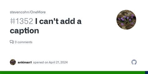 I Cant Add A Caption · Issue 1352 · Stevencohnonemore · Github