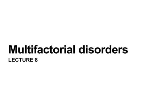 Multifactorial Disorders Lecture Ihsm Pptx
