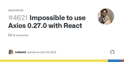 Impossible To Use Axios With React Issue Axios Axios Github