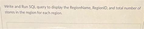 Solved Write And Run Sql Query To Display The Regionname