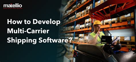 How To Develop Multi Carrier Shipping Software Matellio Inc