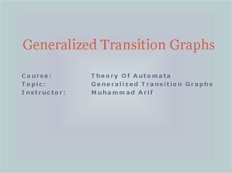 Generalized Transition Graphs Course Topic Instructor Theory Of