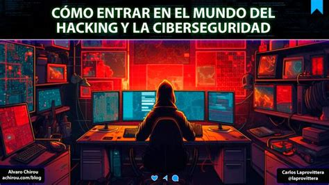 Cómo Entrar En El Mundo Del Hacking Y La Ciberseguridad Álvaro Chirou