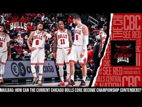 Mailbag How Can The Chicago Bulls Become A Championship Team With The
