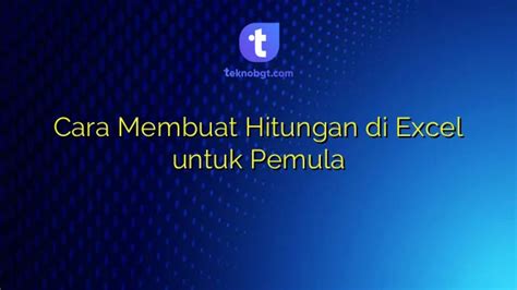 Cara Membuat Hitungan Di Excel Untuk Pemula