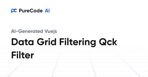 build great vuejs data grid filtering qck filter components faster