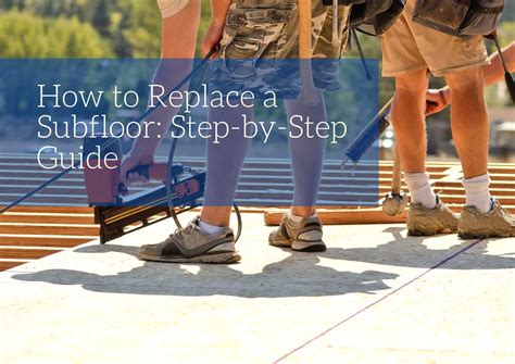 How To Replace A Subfloor Step By Step DIY Guide For Safe Flooring