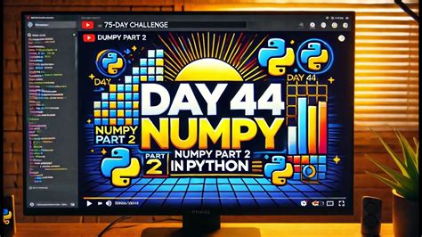 Python Day 44 Numpy Part 2 Advanced Python L 75 Day Coding Challenge Youtube