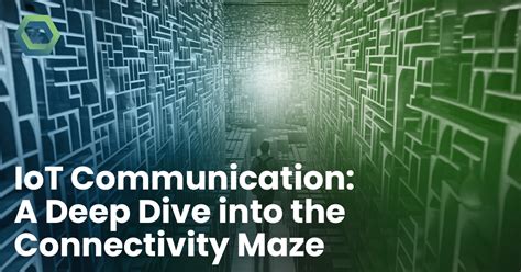 Iot Communication A Deep Dive Into The Connectivity Maze Omniwot