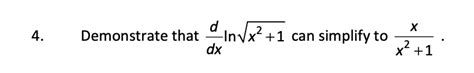 solved 4 demonstrate that dxdlnx2 1 can simplify to x2 1x