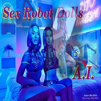 Amazon Com Sex Robot Dolls A I EBook Blake Mike Miko Mike Blake Mike Kindle Store
