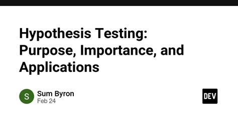 Hypothesis Testing Purpose Importance And Applications Dev Community