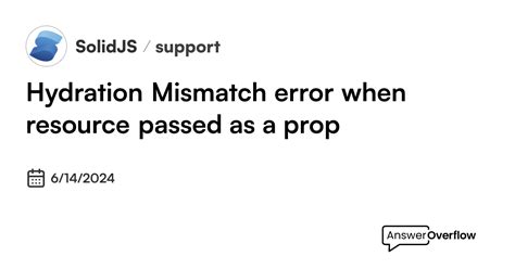 Hydration Mismatch Error When Resource Passed As A Prop Solidjs