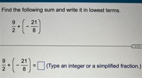 [answered] find the following sum and write it in lowest terms 21 1 8 9