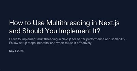 How To Use Multithreading In Nextjs And Should You Implement It