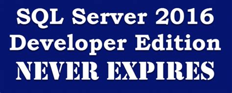 Sql Server 2016 Find Expiry Date Of Developer Edition Sql Authority