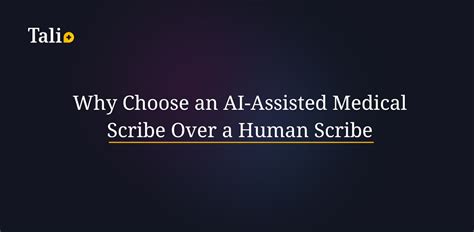 Why Choose An Ai Assisted Medical Scribe Over A Human Scribe