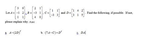 Solved Let A 3 0 1 2 1 1 B 2 1 3 1 4 0 C Chegg Com