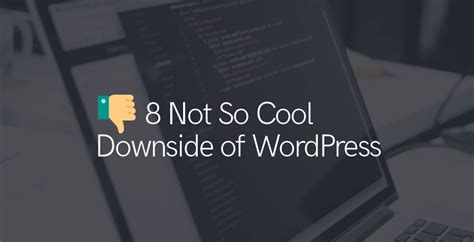 Know It All Advantages And Disadvantages Of Using Wordpress Wpvkp