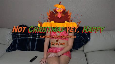 Not Christmas Yet Happy Starring Happy Heartfella And Tyler Lynn