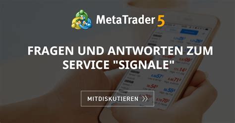 Fragen Und Antworten Zum Service Signale Automatische Handelssysteme Mql5 Forum über