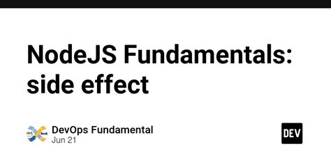 Nodejs Fundamentals Side Effect Dev Community