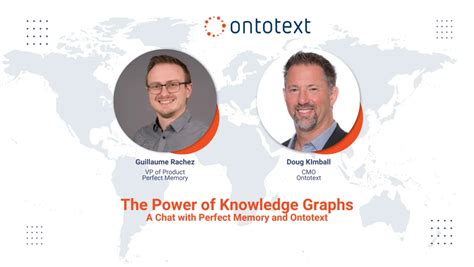 The Power Of Knowledge Graphs A Chat With Perfect Memory And Ontotext