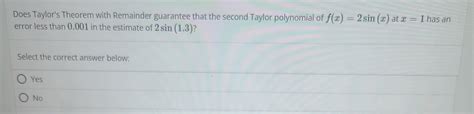 Solved Does Taylors Theorem With Remainder Guarantee That