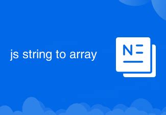 Js String To Array Js String To Array Php Cn